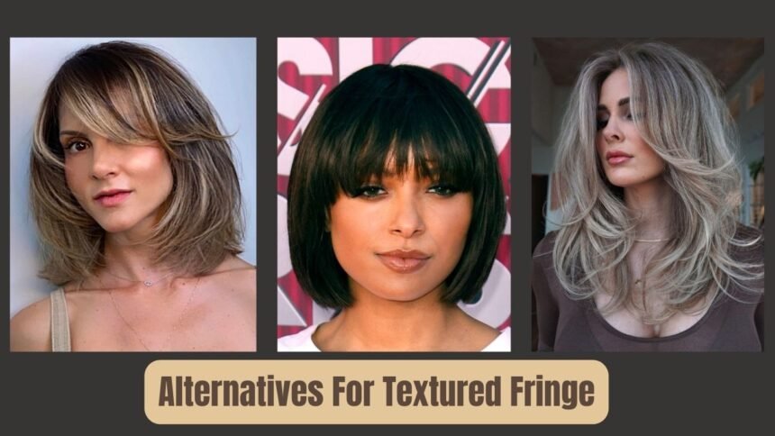 Textured Fringe Hairstyles: A Complete Guide To Unlock Your Style