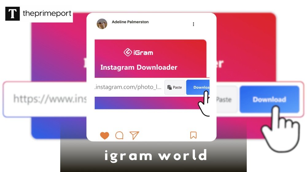 IGram World: The Ultimate Tool for Instagram Content Downloads